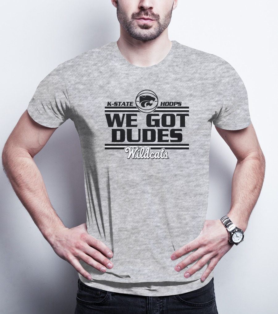 K-State Hoops Wildcats We Got Dudes T-Shirt