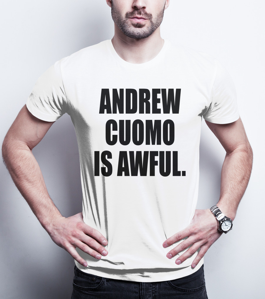 Andrew Cuomo Is Awful T-Shirt