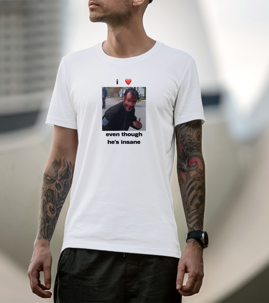 I Heart Rick Grimes Even Though He’s Insane T-Shirt