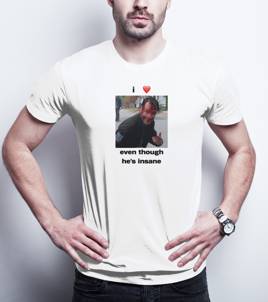 I Heart Rick Grimes Even Though He’s Insane T-Shirt