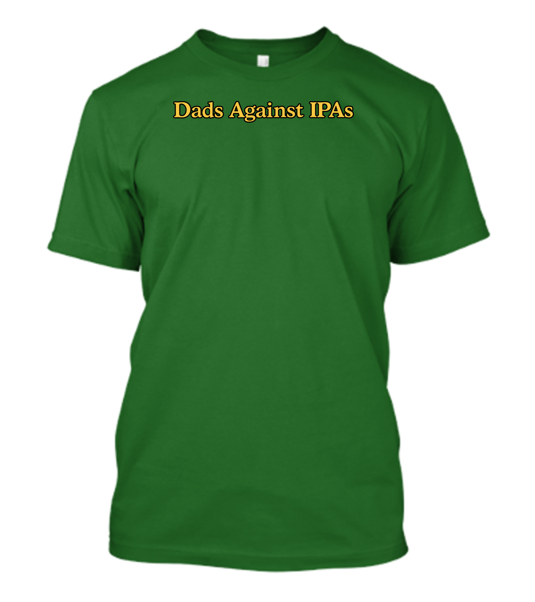 Middleclassfancy Dads Against IPAs Advocacy Movement T-Shirt