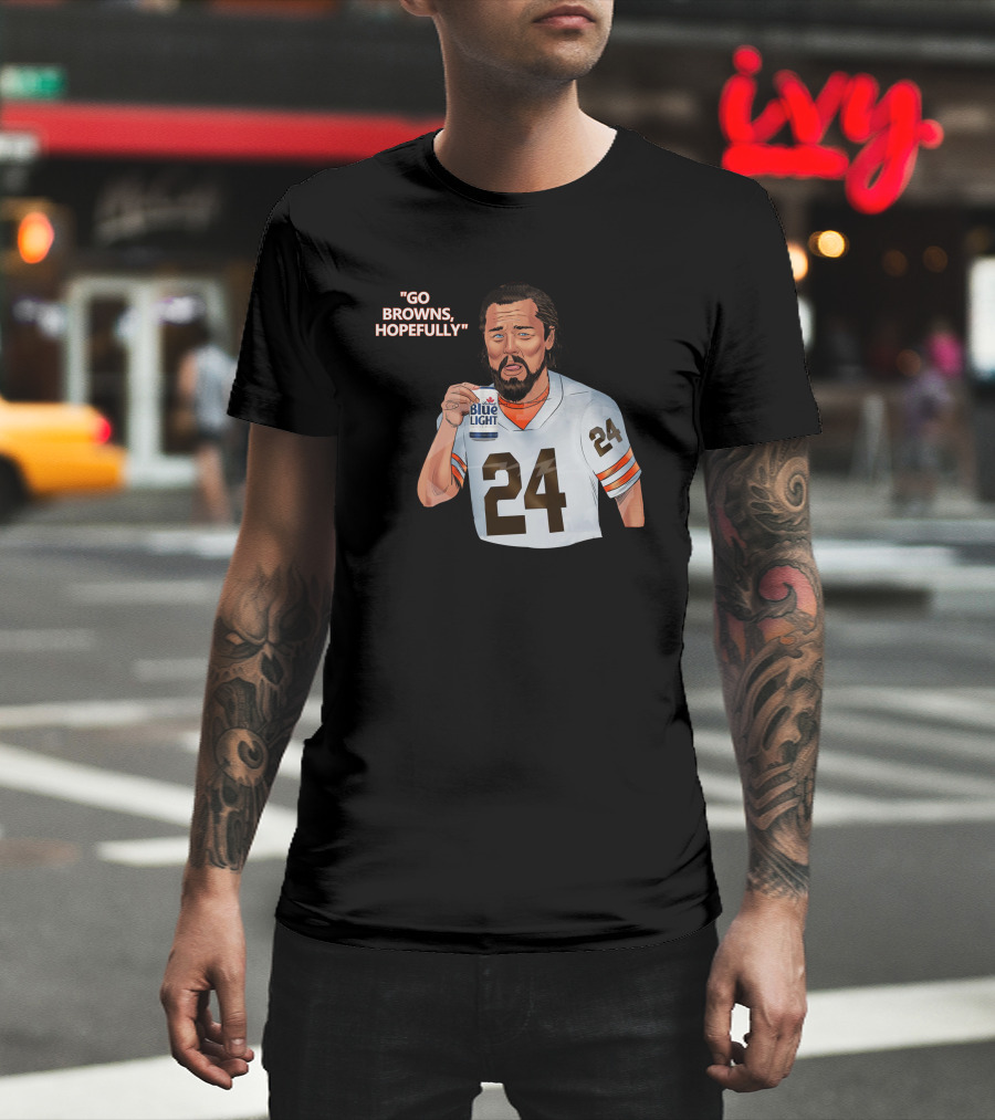 Go Browns Hopefully 24 Blue Light Football Fan T-Shirt