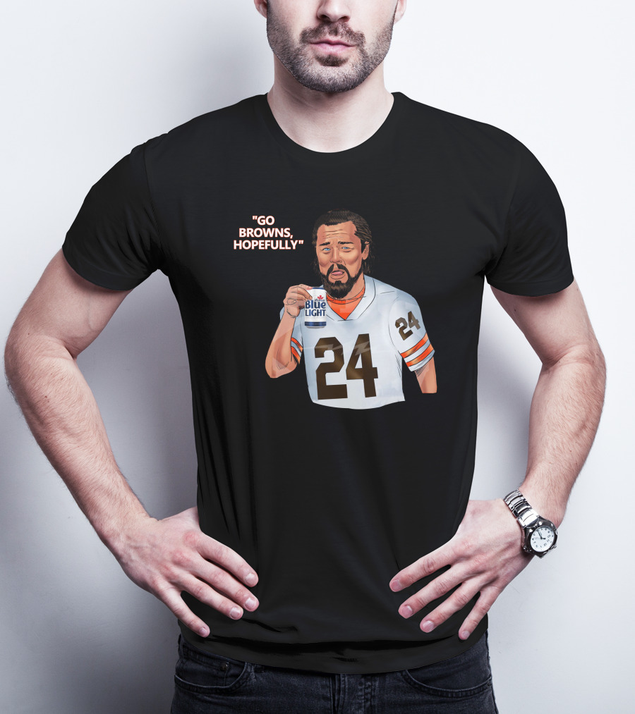 Go Browns Hopefully 24 Blue Light Football Fan T-Shirt