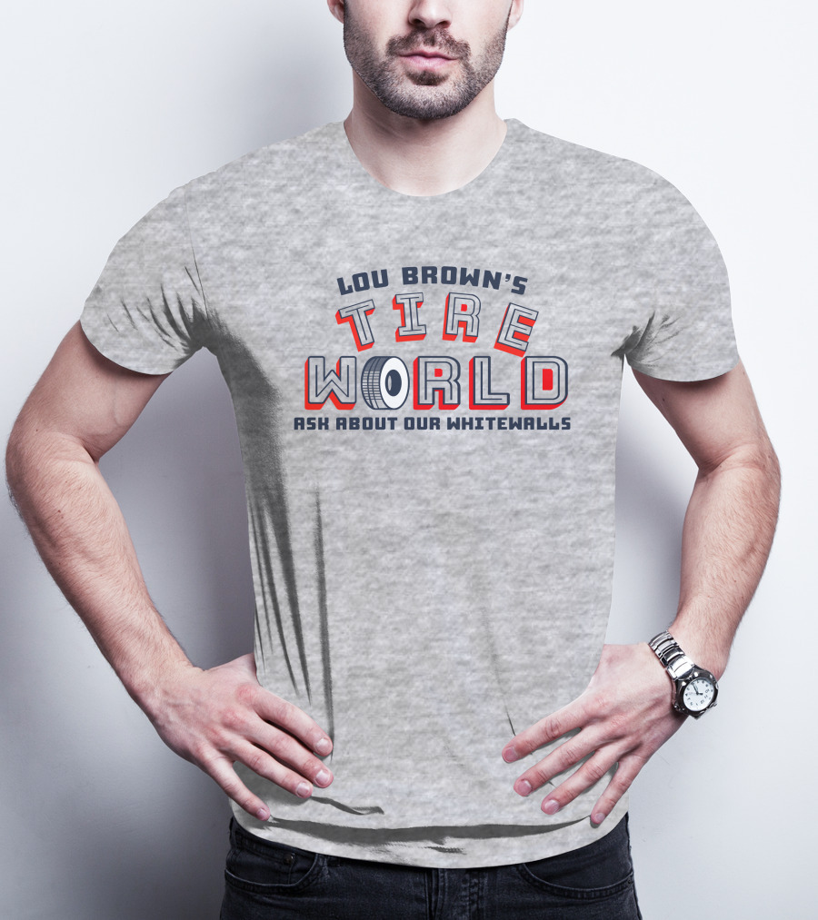 Lou Brown's Tire World Ask About Our Whitewalls Super 70S Sports Store T-Shirt