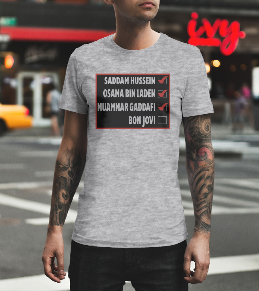 Saddam Hussein Osama Bin Laden Muammar Gaddafi Bon Jovi Checkbox List T-Shirt
