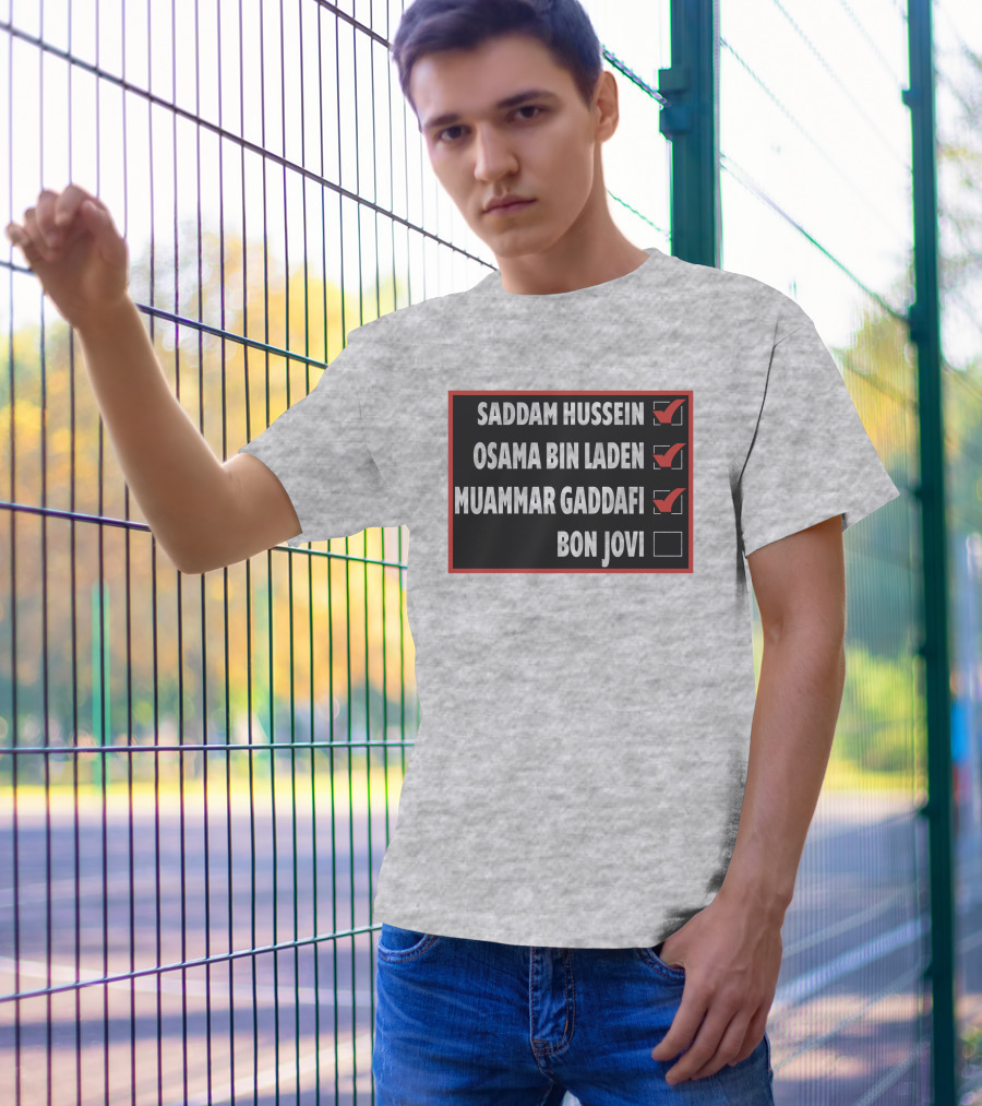 Saddam Hussein Osama Bin Laden Muammar Gaddafi Bon Jovi Checkbox List T-Shirt