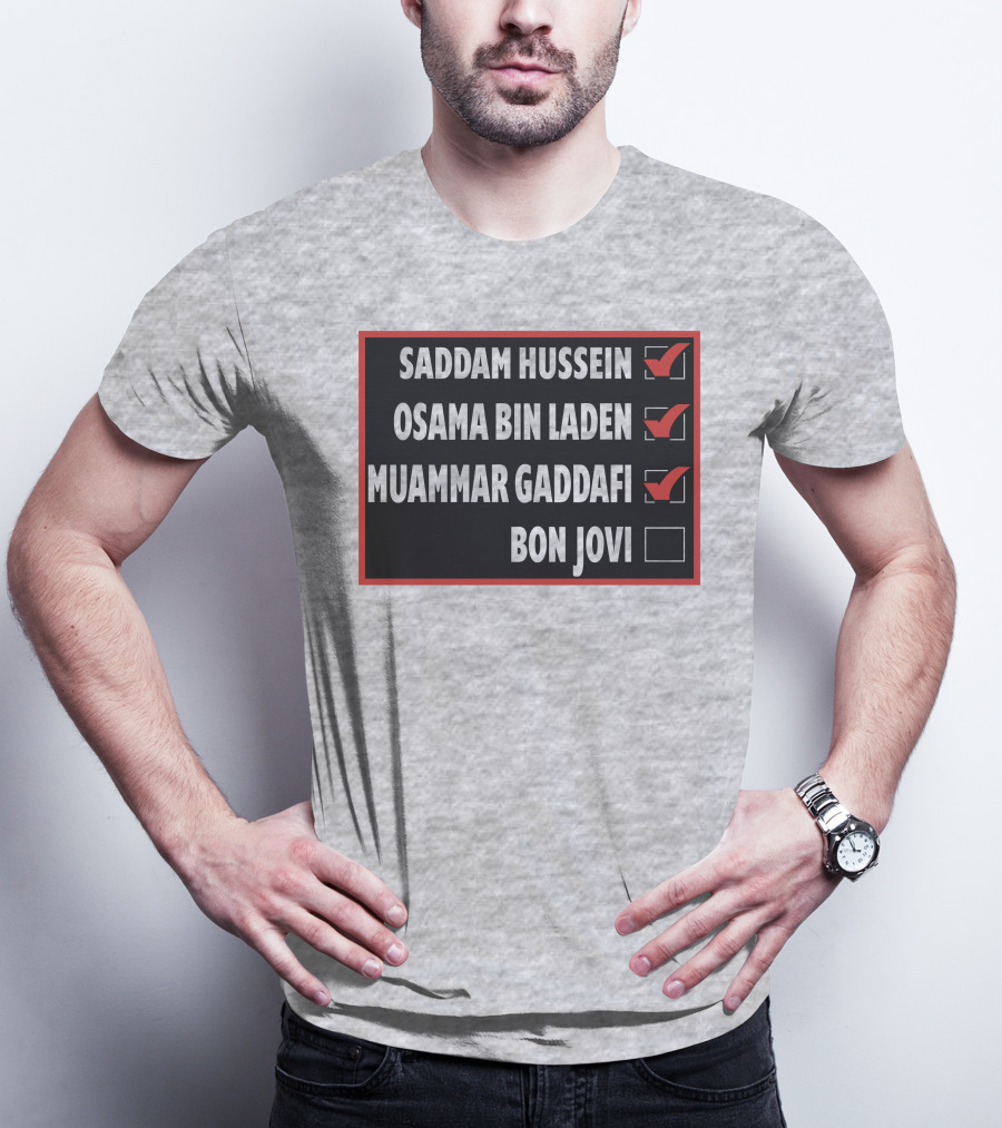 Saddam Hussein Osama Bin Laden Muammar Gaddafi Bon Jovi Checkbox List T-Shirt