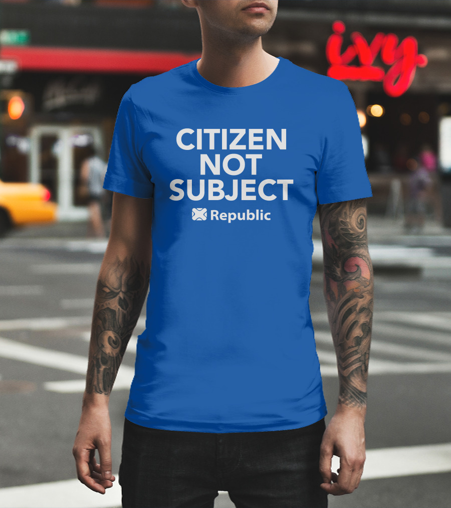 Citizen Not Subject Republic Campaign Movement T-Shirt