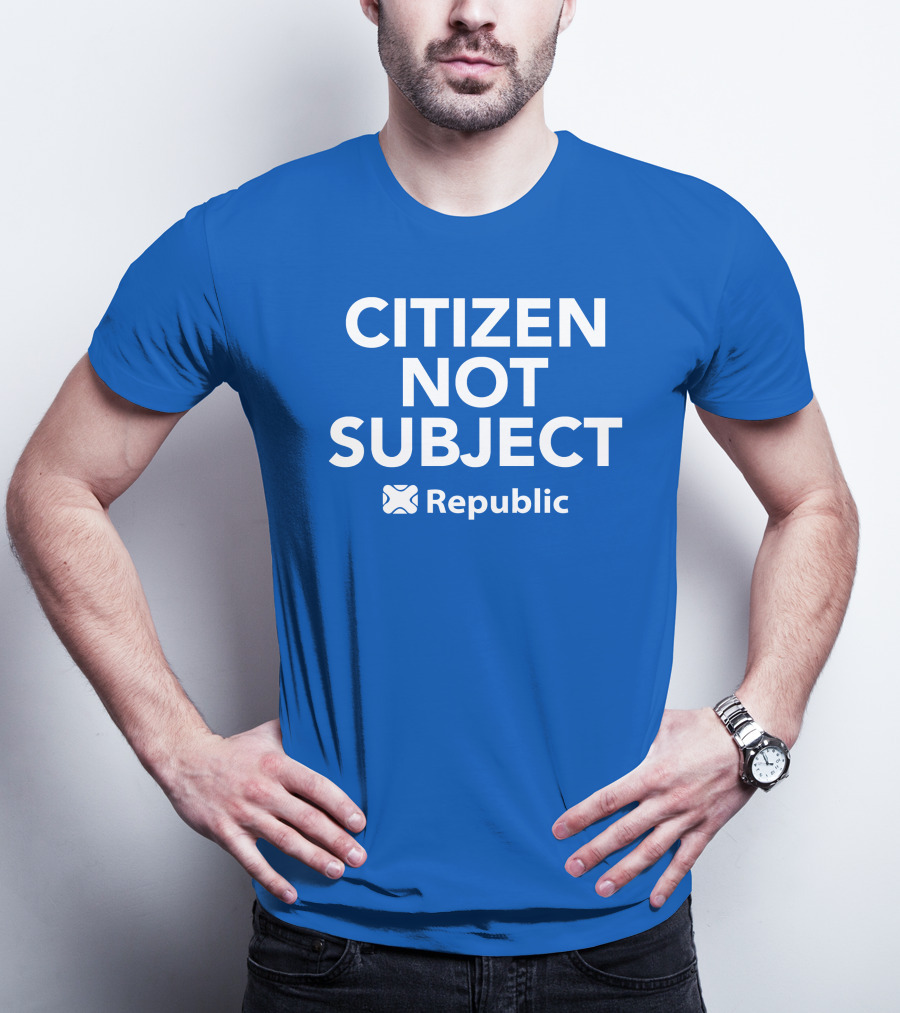 Citizen Not Subject Republic Campaign Movement T-Shirt