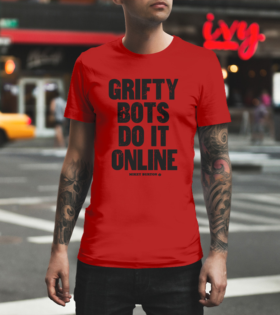 Grifty Bots Do It Online Mikey Burton T-Shirt