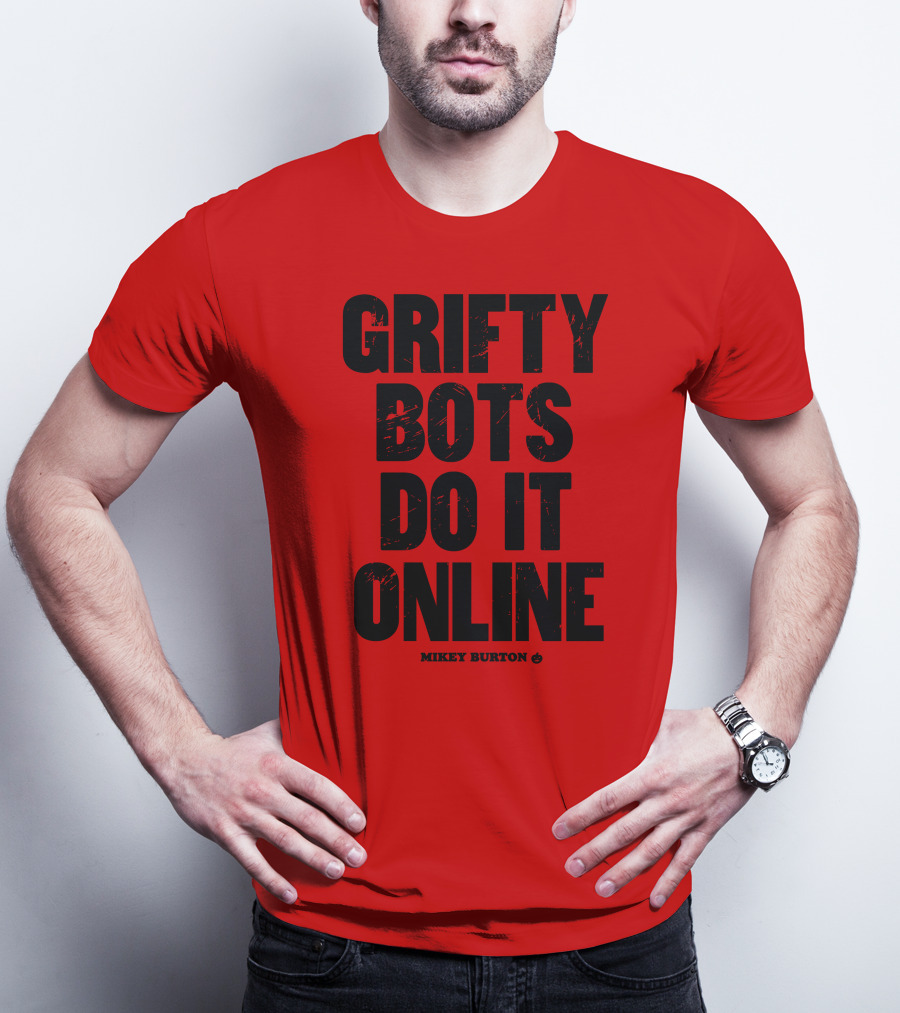 Grifty Bots Do It Online Mikey Burton T-Shirt