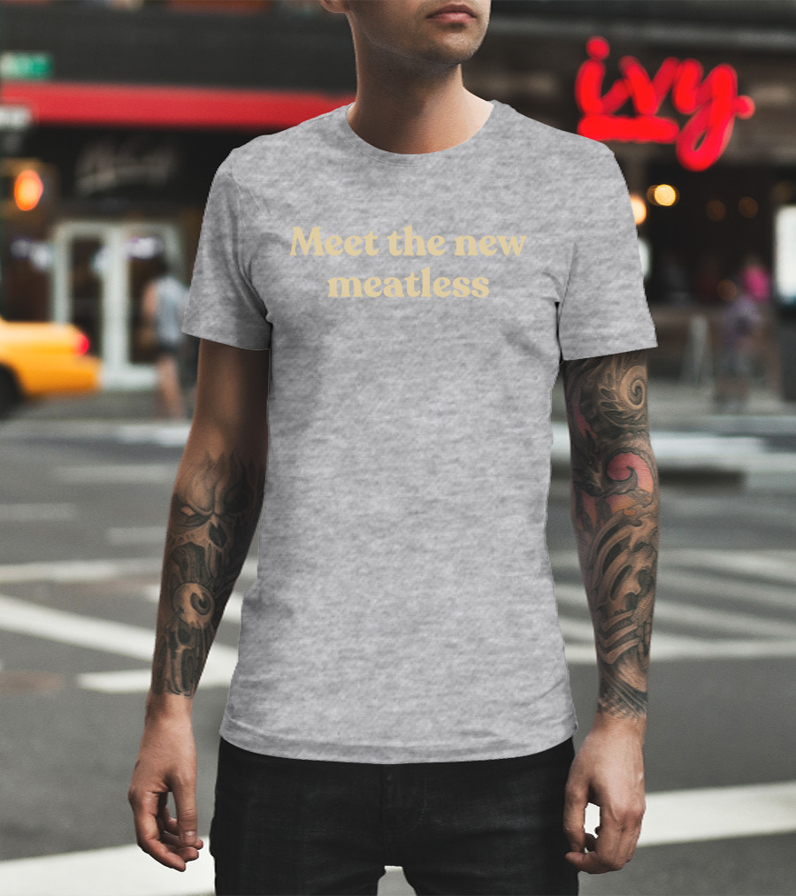 Coeurlclaw Meet The New Meatless Meet The New Meatless T-Shirt