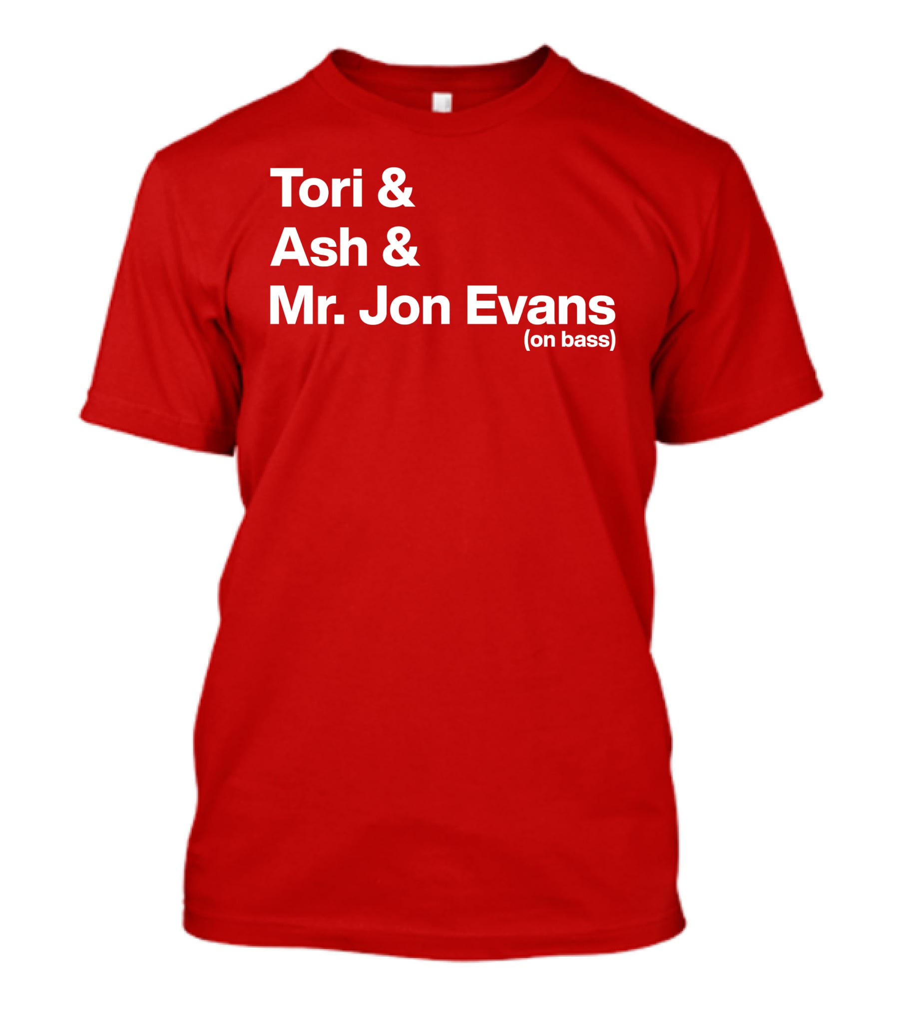 Tori And Ash And Mr. Jon Evans (On Bass) T-Shirt