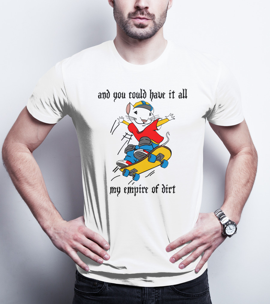 And You Could Have It All My Empire Of Dirt Skateboarding Mouse T-Shirt