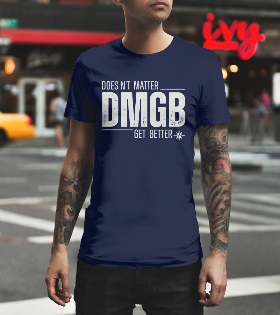 Julio Rodríguez DMGB Doesn't Matter Get Better Mariners Star T-Shirt