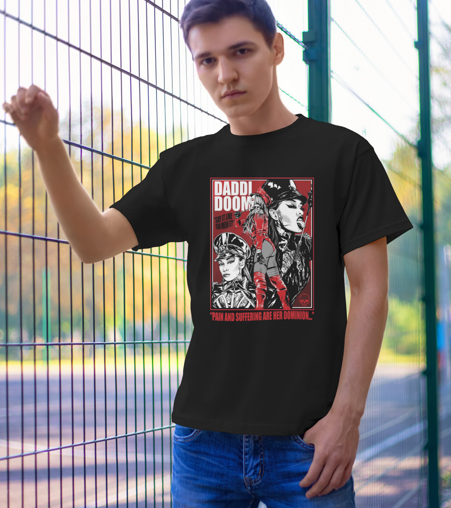 Daddi Doom Pain And Suffering Are Her Dominion Say It Like You Mean It T-Shirt