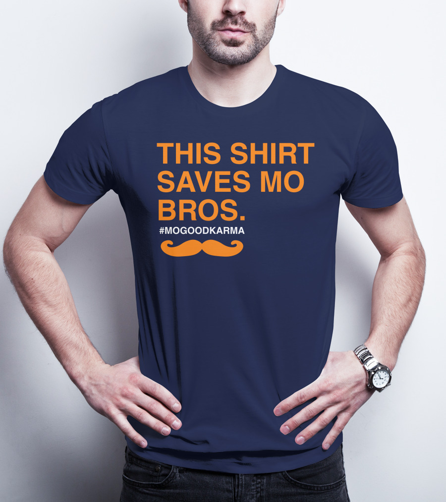 THIS SHIRT SAVES MO BROS #MOGOODKARMA MOUSTACHE T-Shirt