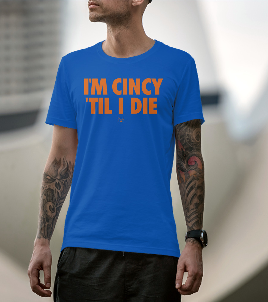 I'm Cincy 'Til I Die Orange Text Blue Background T-Shirt