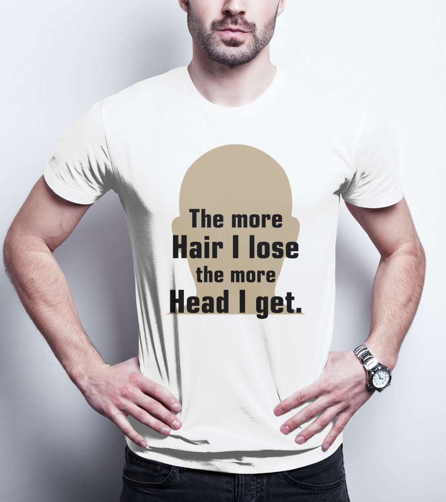 The More Hair I Lose The More Head I Get Bald Joke T-Shirt
