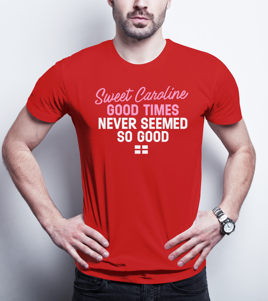 Sweet Caroline Good Times Never Seemed So Good T-Shirt