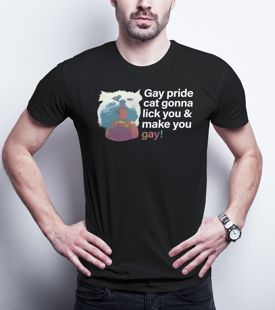 Gay Pride Cat Gonna Lick You And Make You Gay T-Shirt