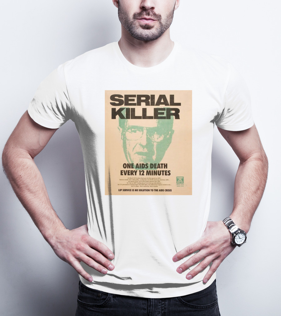 Serial Killer George Bush One Aids Death Every 12 Minutes Lip Service Is No Solution To The AIDS Crisis T-Shirt