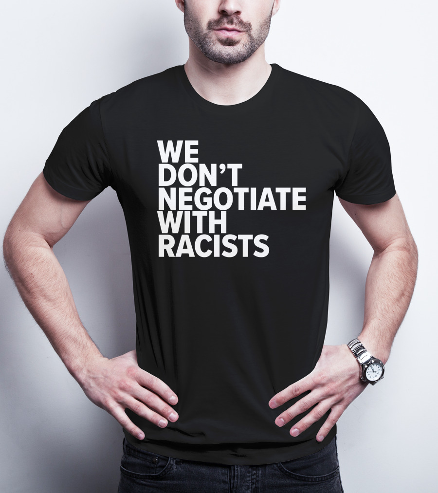 Tom Morello We Don't Negotiate With Racists T-Shirt