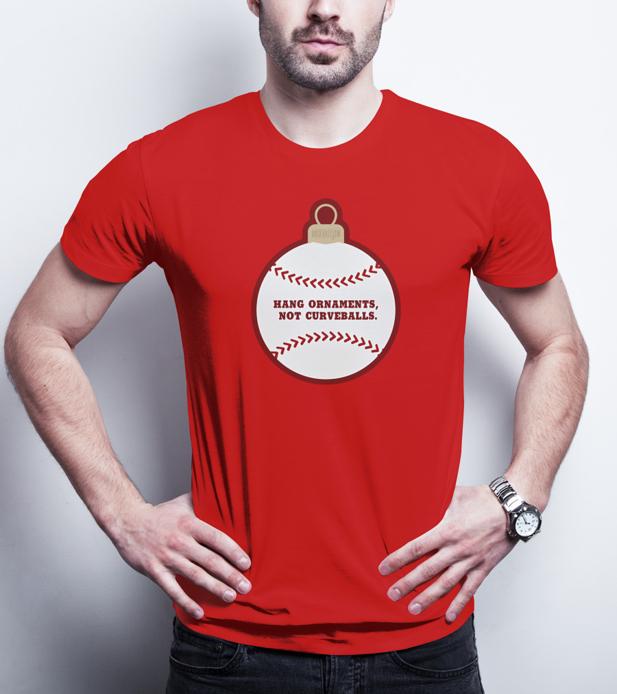 Hang Ornaments Not Curveballs Baseballism Baseball T-Shirt