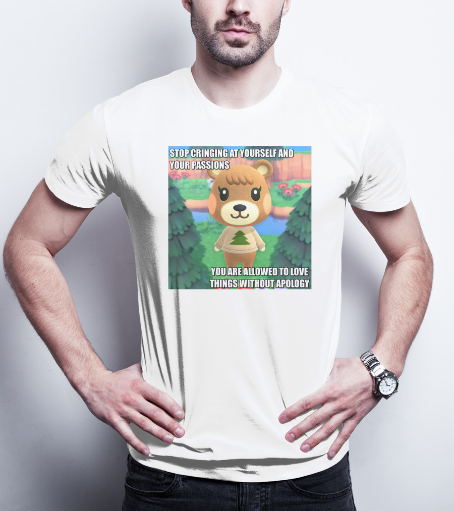 Stop Cringing At Yourself And Your Passions Love Things Without Apology Animal Crossing Inspired Text T-Shirt