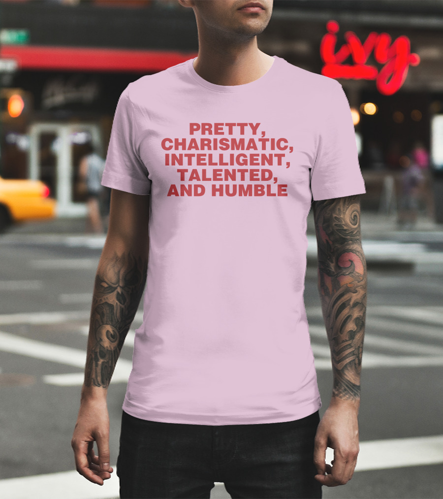 Pretty Charismatic Intelligent Talented And Humble T-Shirt