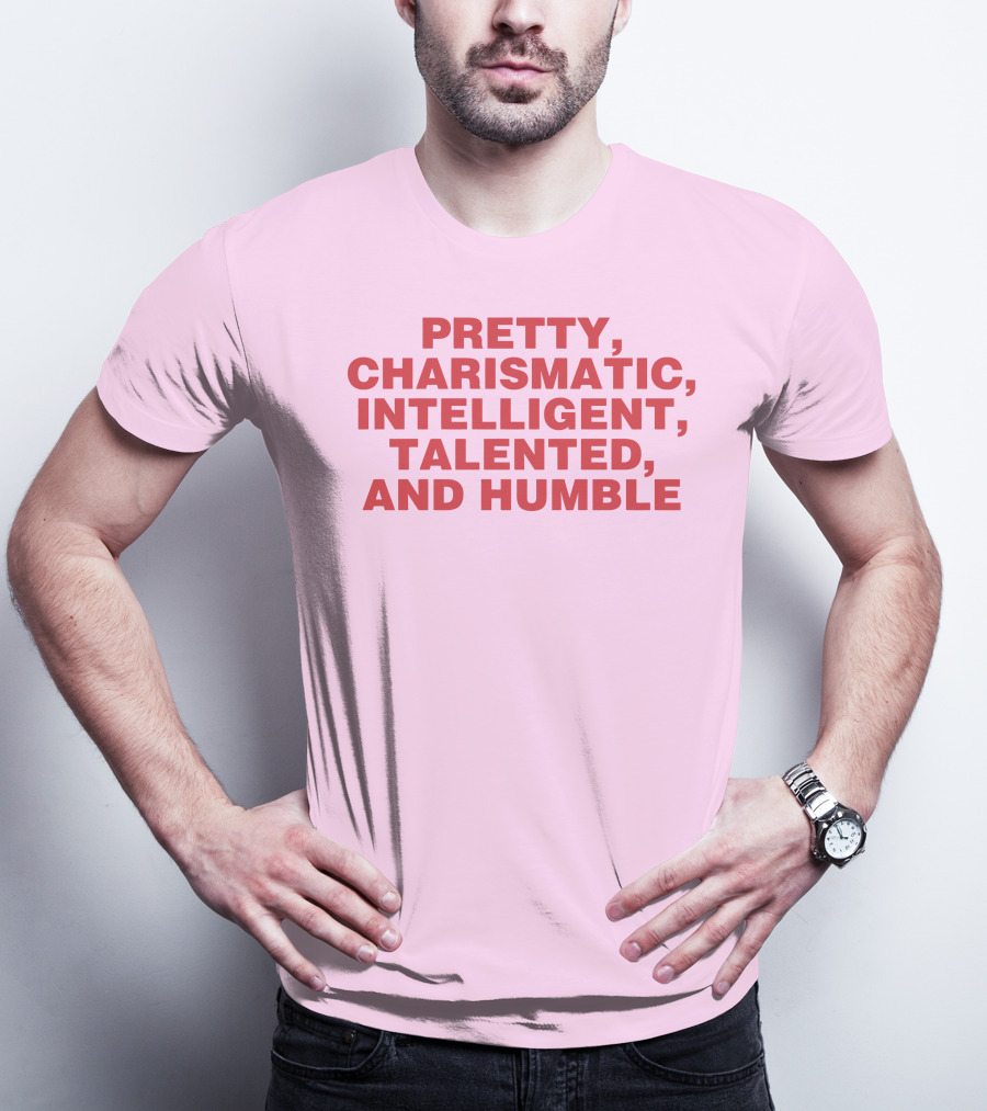Pretty Charismatic Intelligent Talented And Humble T-Shirt