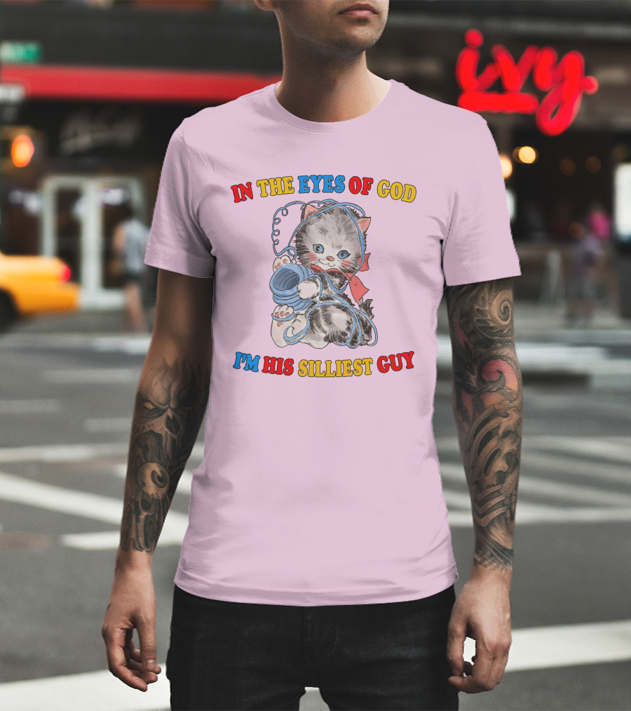 In The Eyes Of God I'm His Silliest Guy Playing Kitten T-Shirt