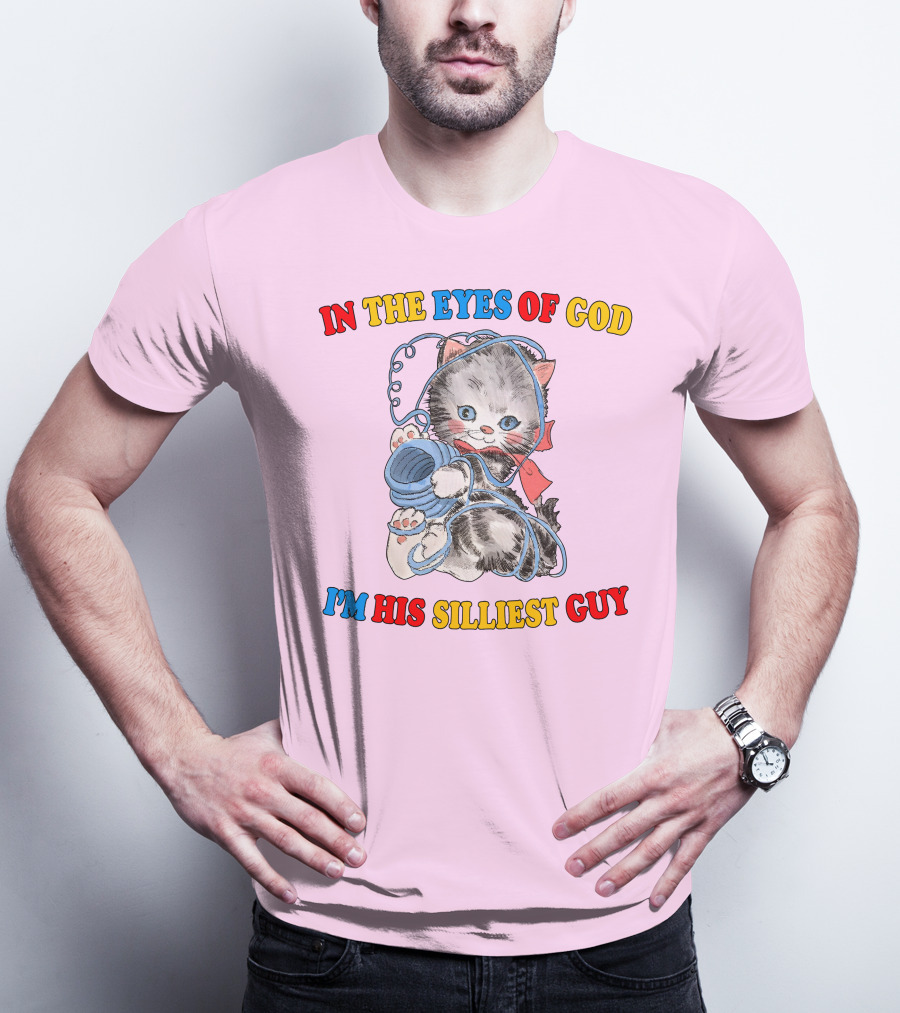 In The Eyes Of God I'm His Silliest Guy Playing Kitten T-Shirt