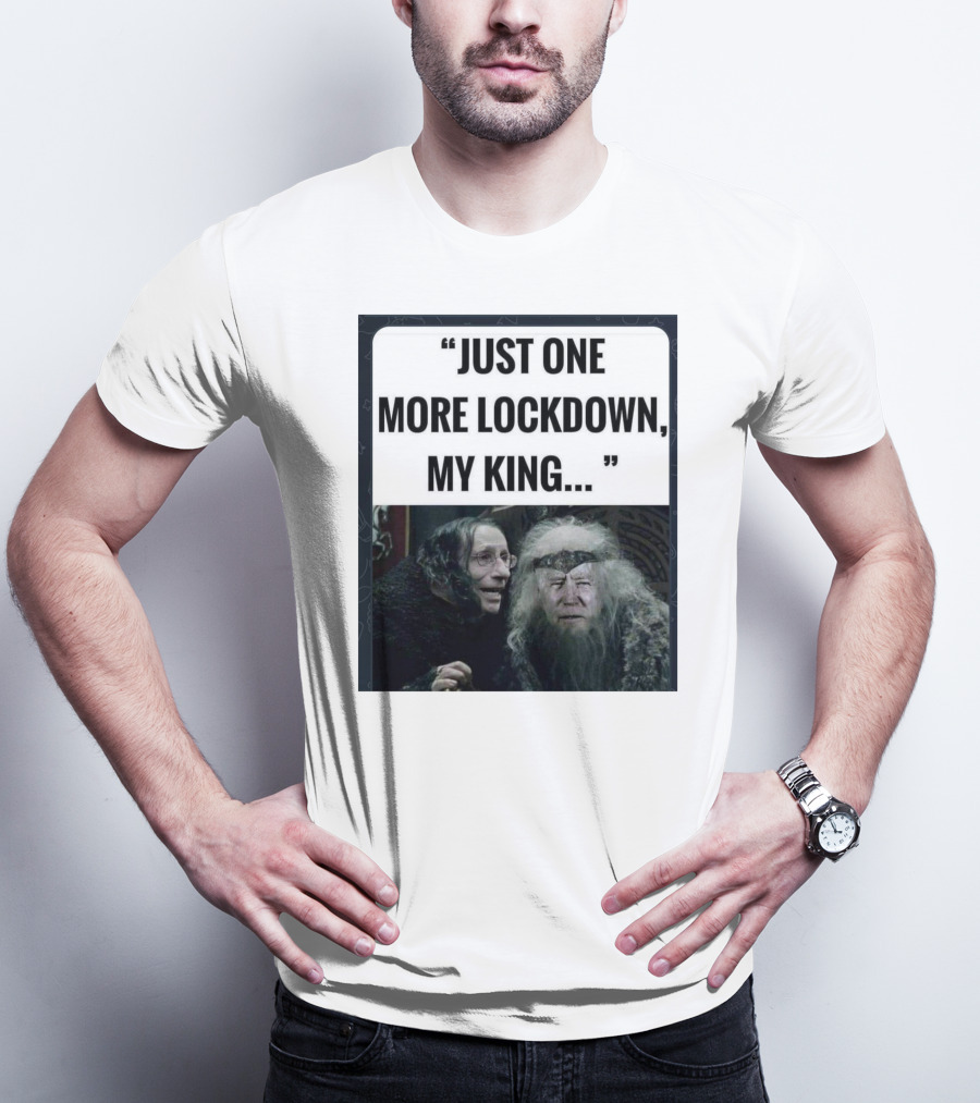 Just One More Lockdown My King Lord Of The Rings Meme T-Shirt