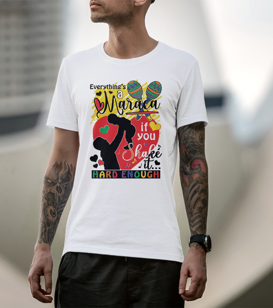Everything's A Maraca If You Shake It Hard Enough With Silhouette And Hearts T-Shirt