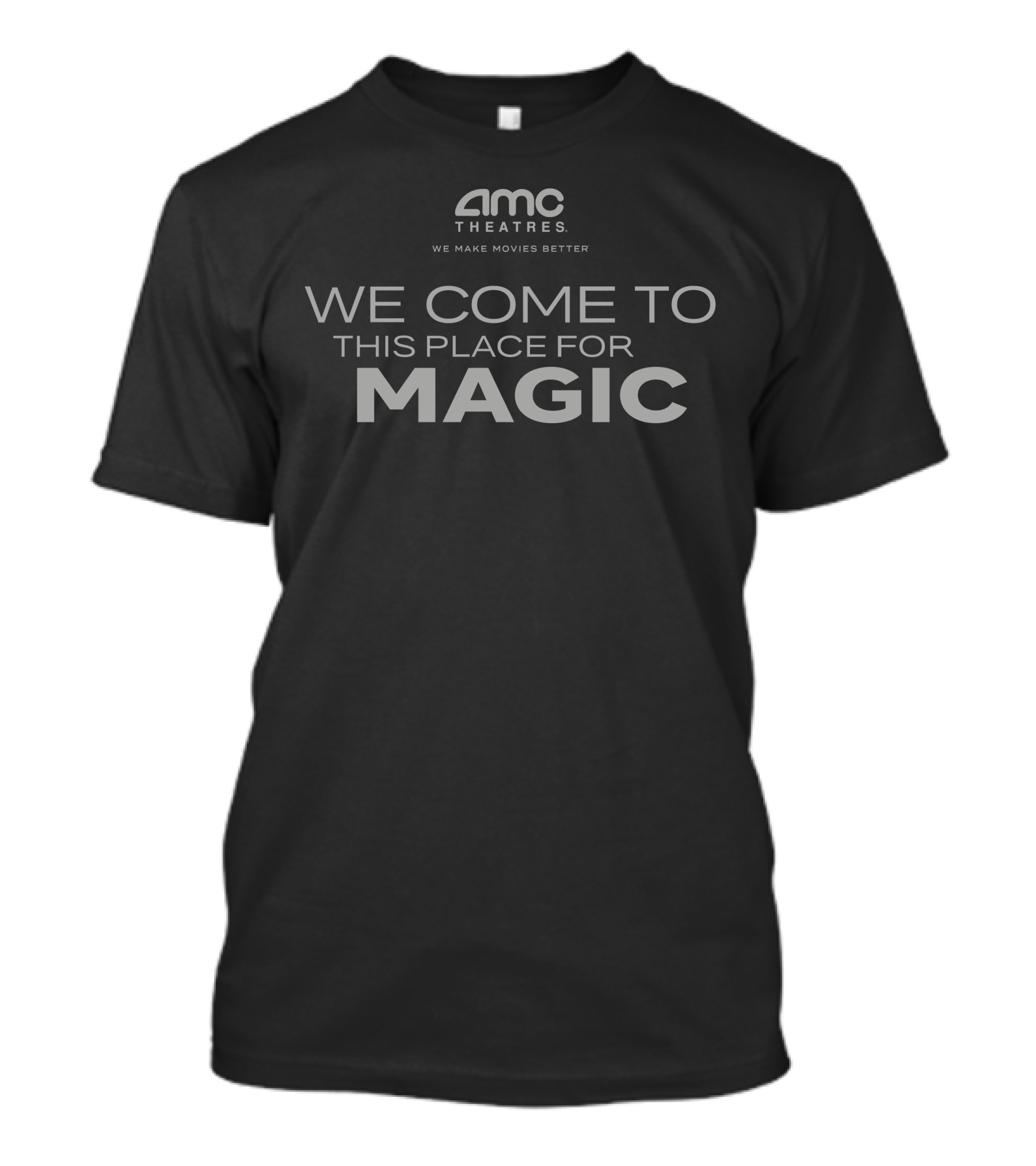 AMC Theatres We Come To This Place For Magic We Make Movies Better T-Shirt