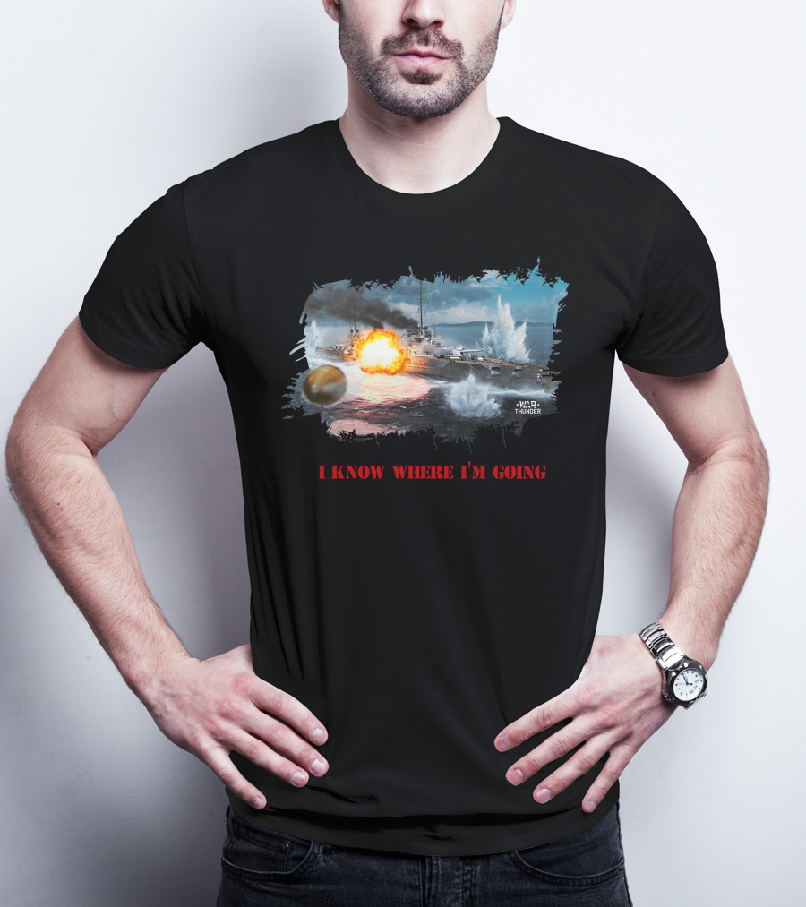 War Thunder Von Der Tann Battleship I Know Where I'm Going T-Shirt
