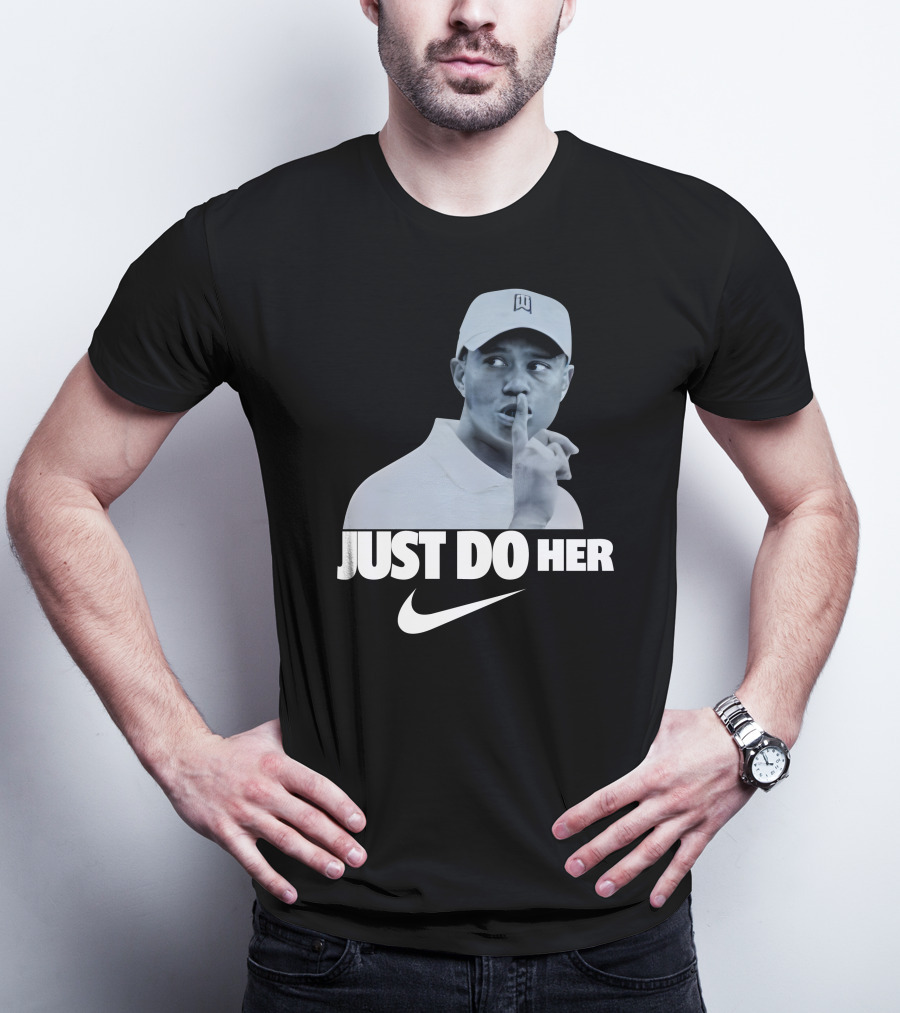 Just Do Her Tiger Woods T-Shirt