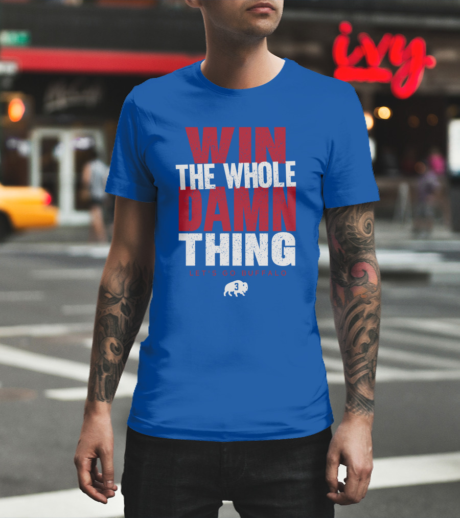 Win The Whole Damn Thing Let's Go Buffalo Store 716 3 Buffalo T-Shirt