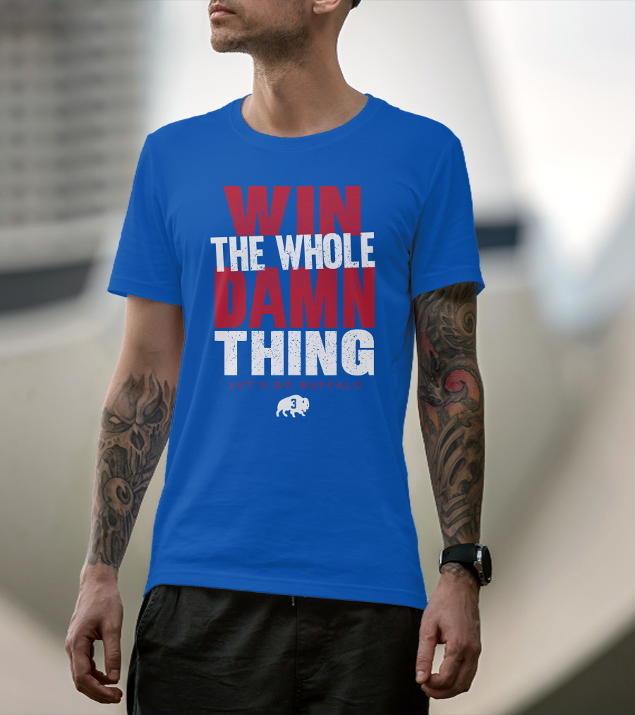 Win The Whole Damn Thing Let's Go Buffalo Store 716 3 Buffalo T-Shirt