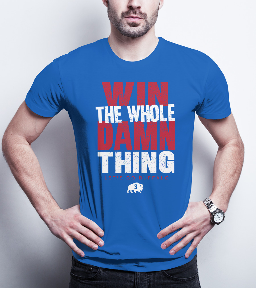 Win The Whole Damn Thing Let's Go Buffalo Store 716 3 Buffalo T-Shirt