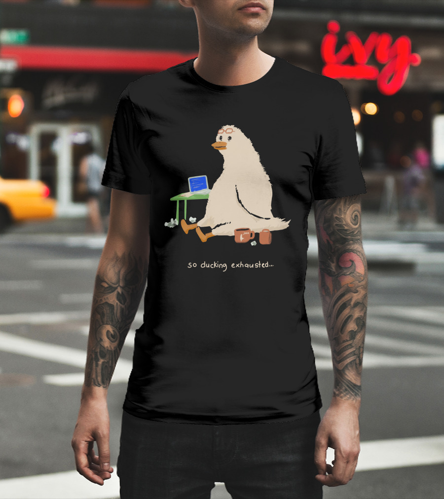 So Ducking Exhausted Coffee Laptop Duck T-Shirt