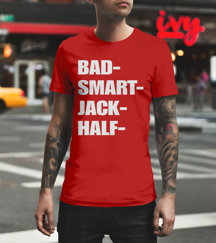 Bad Smart Jack Half T-Shirt