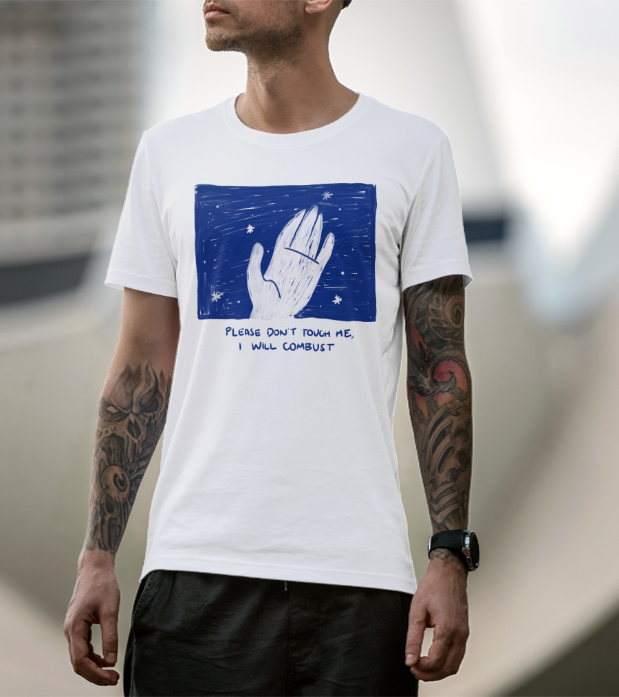 Please Don't Touch Me I Will Combust Hand Among Stars T-Shirt