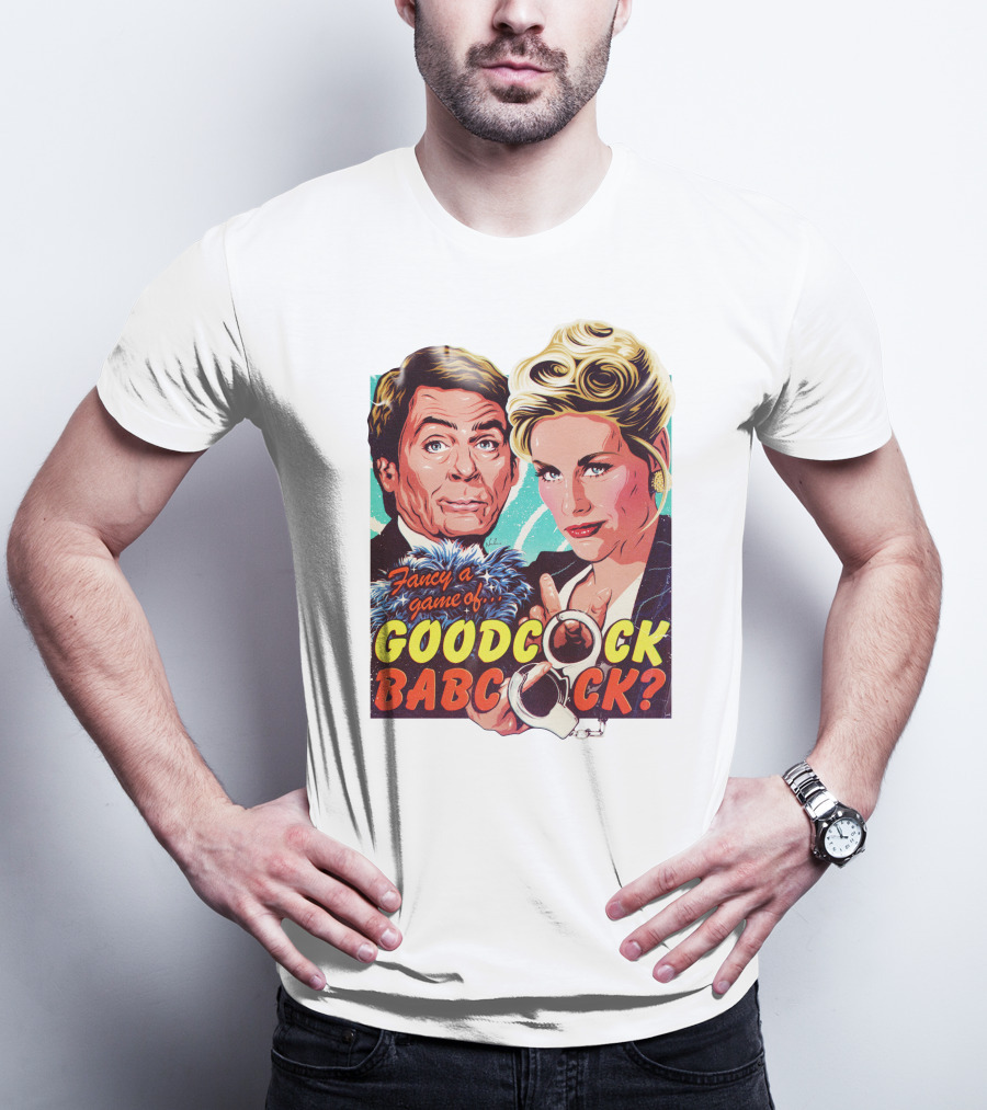 Fancy A Game Of Goodcock Babcock Nordacious T-Shirt