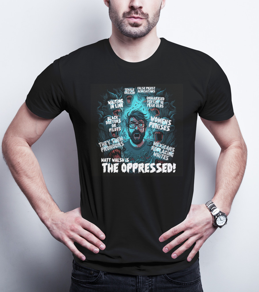 The Serfs Matt Walsh Is The Oppressed False Priest Accusations Women's Penises T-Shirt