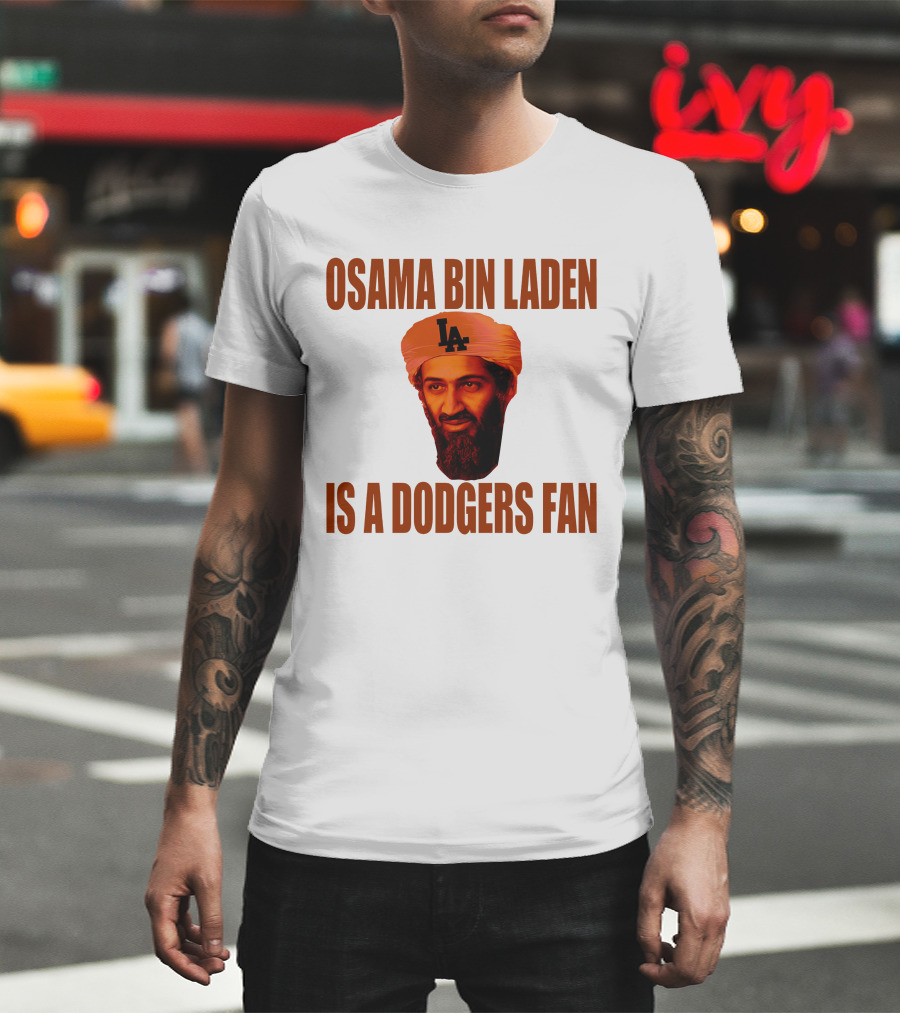 Osama Bin Laden Is A Dodgers Fan Los Angeles Dodgers T-Shirt