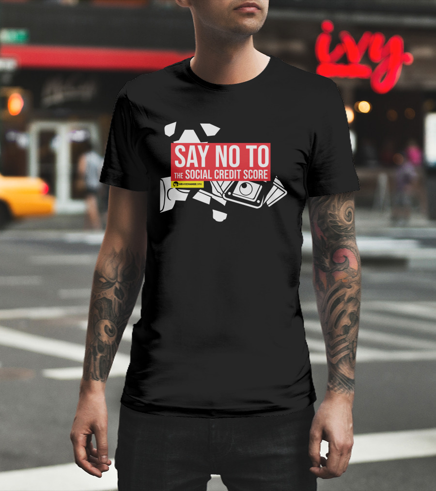 We Are Change Say No To The Social Credit Score T-Shirt