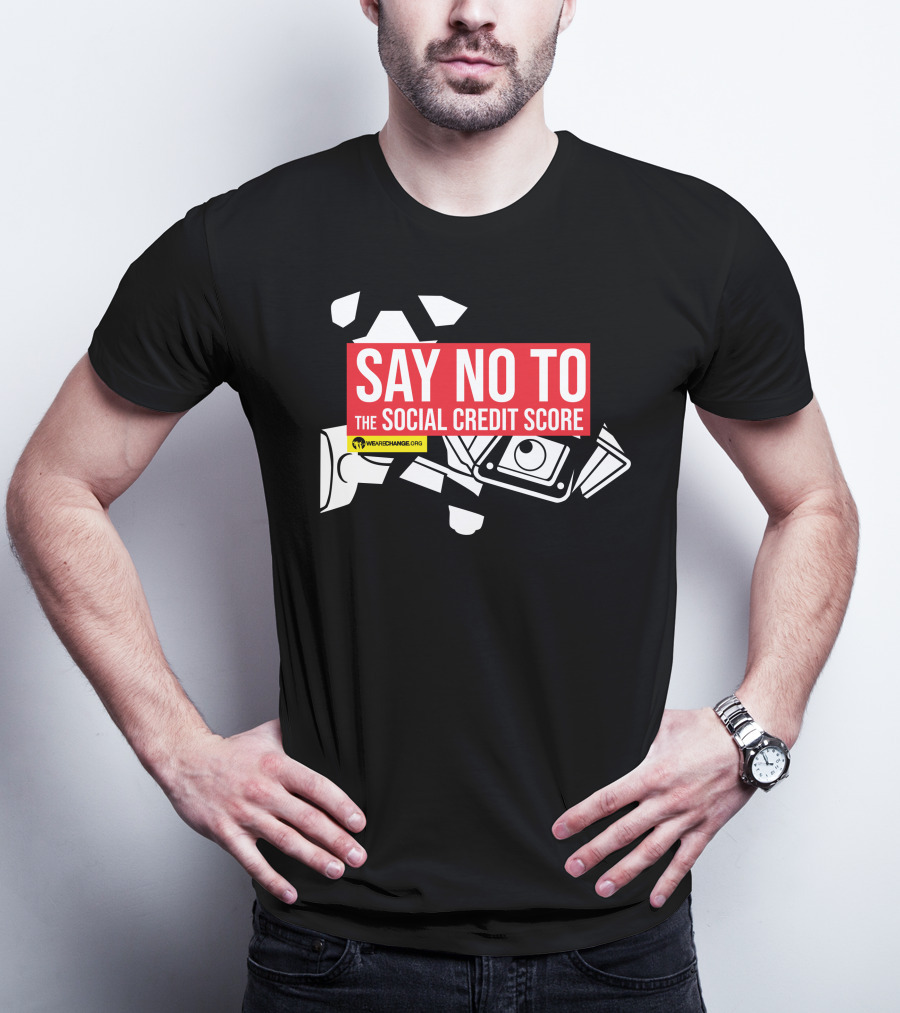 We Are Change Say No To The Social Credit Score T-Shirt