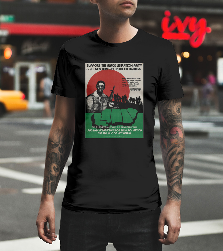 Support The Black Liberation Army And All New Afrikan Freedom Fighters Land And Independence For The Black Nation The Republic Of New Afrika T-Shirt